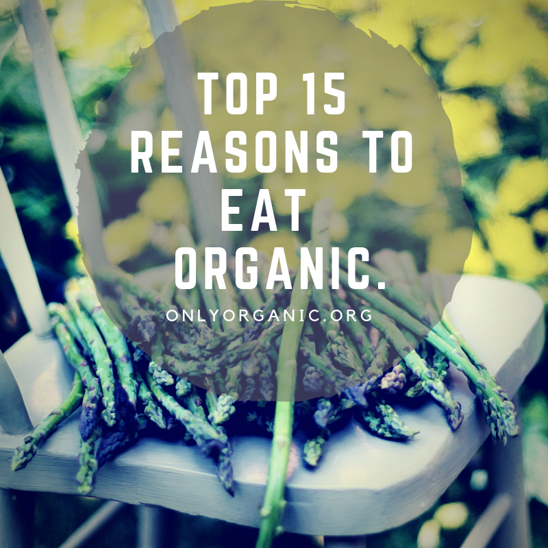 15 Reasons To Eat Organic | Organic Voices
